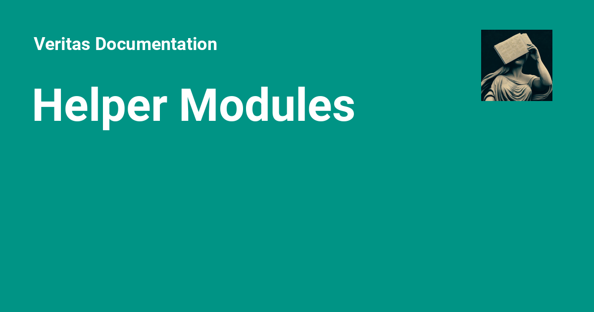 Helper Modules - Veritas Documentation Helper Modules - Veritas Documentation